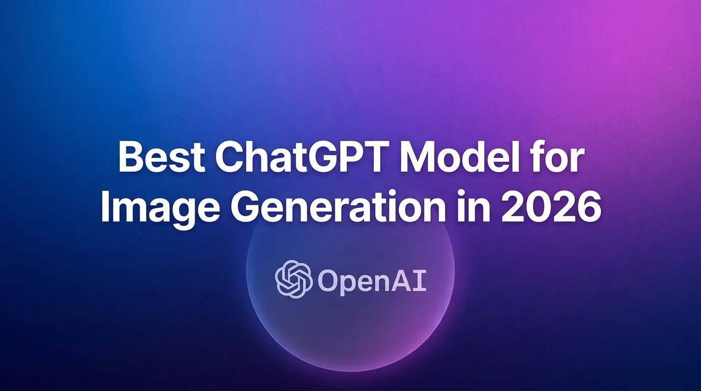 Best ChatGPT Model for Image Generation in 2026: ChatGPT Images 2.0 vs ...