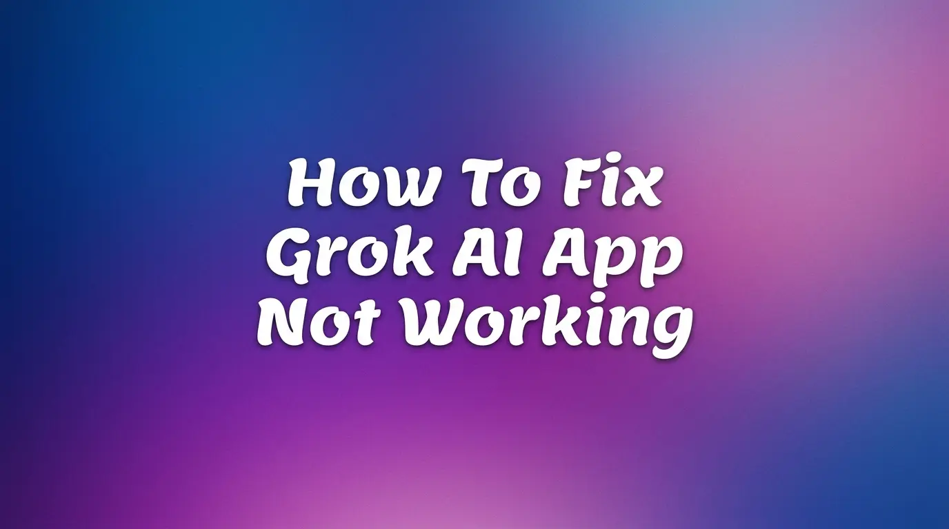 How To Fix Grok Al App Not Working - CometAPI - All AI Models in One API