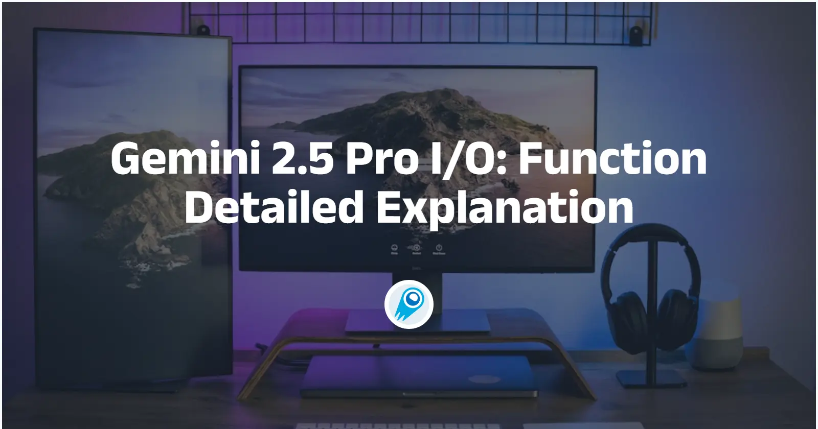 Gemini 2.5 Pro I/O: Function Detailed Explanation - CometAPI - All AI ...