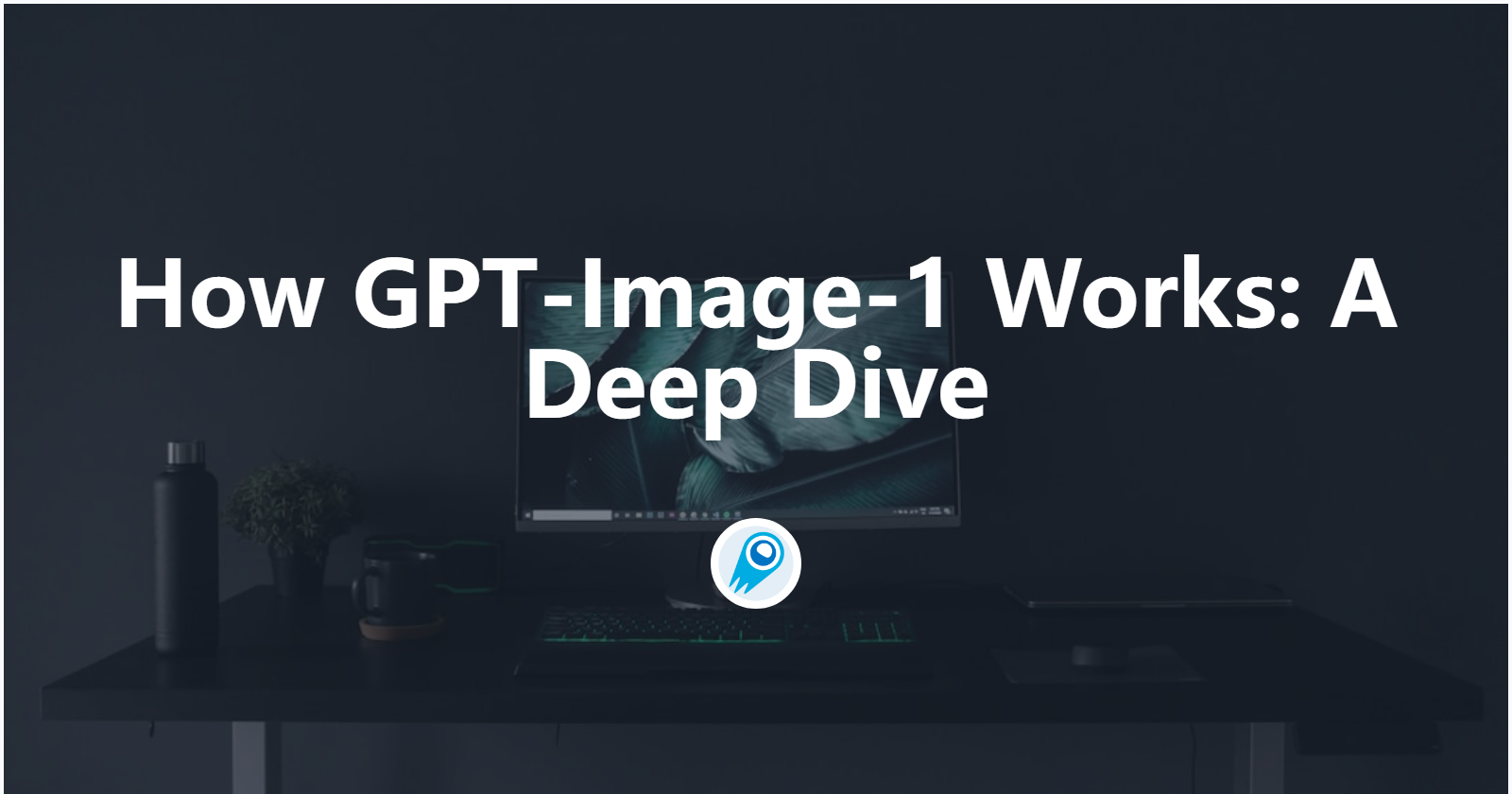 How GPT-Image‑1 Works: A Deep Dive - CometAPI - All AI Models in One API
