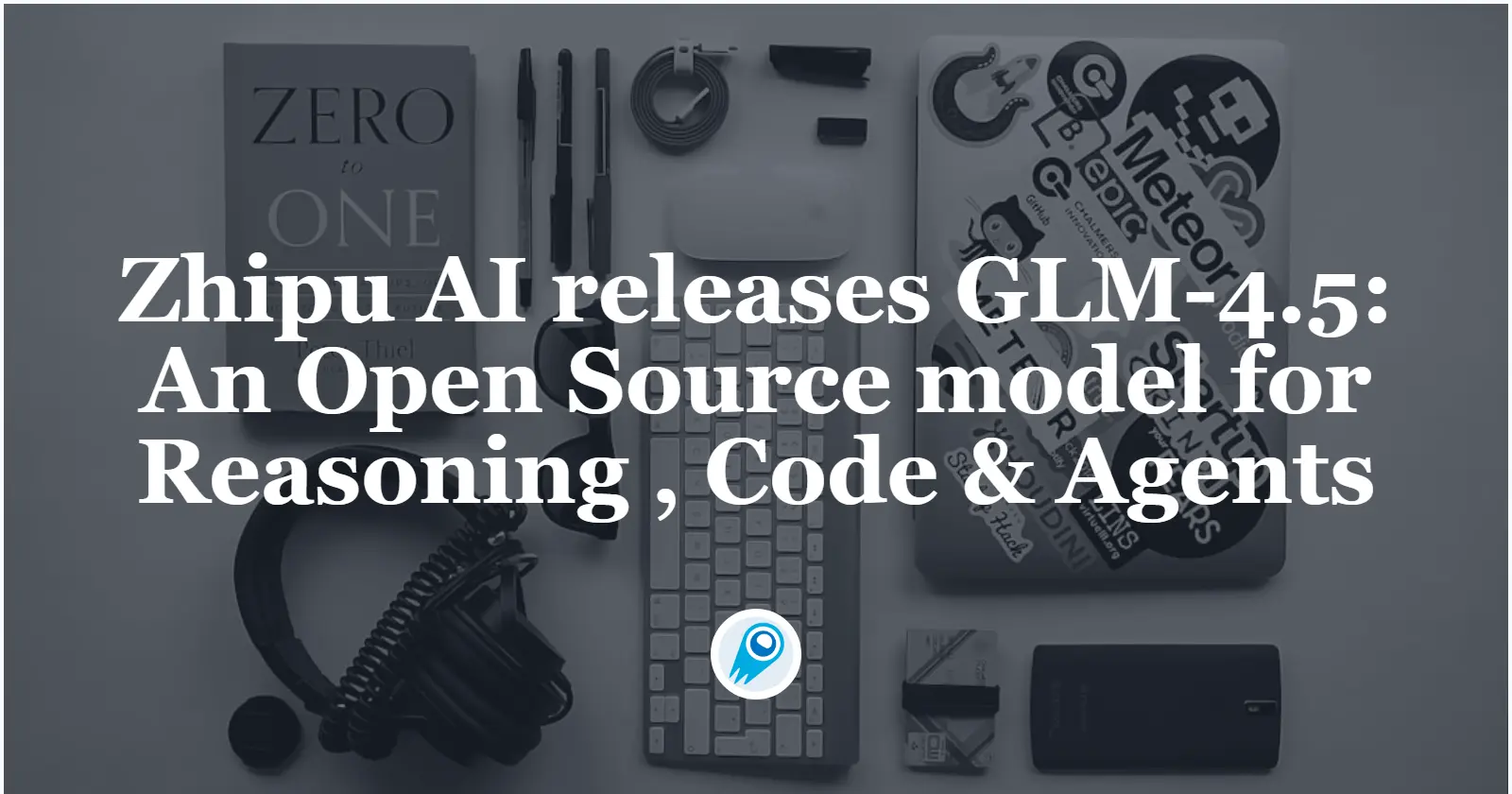 Zhipu AI releases GLM-4.5: An Open Source model for Reasoning , Code ...