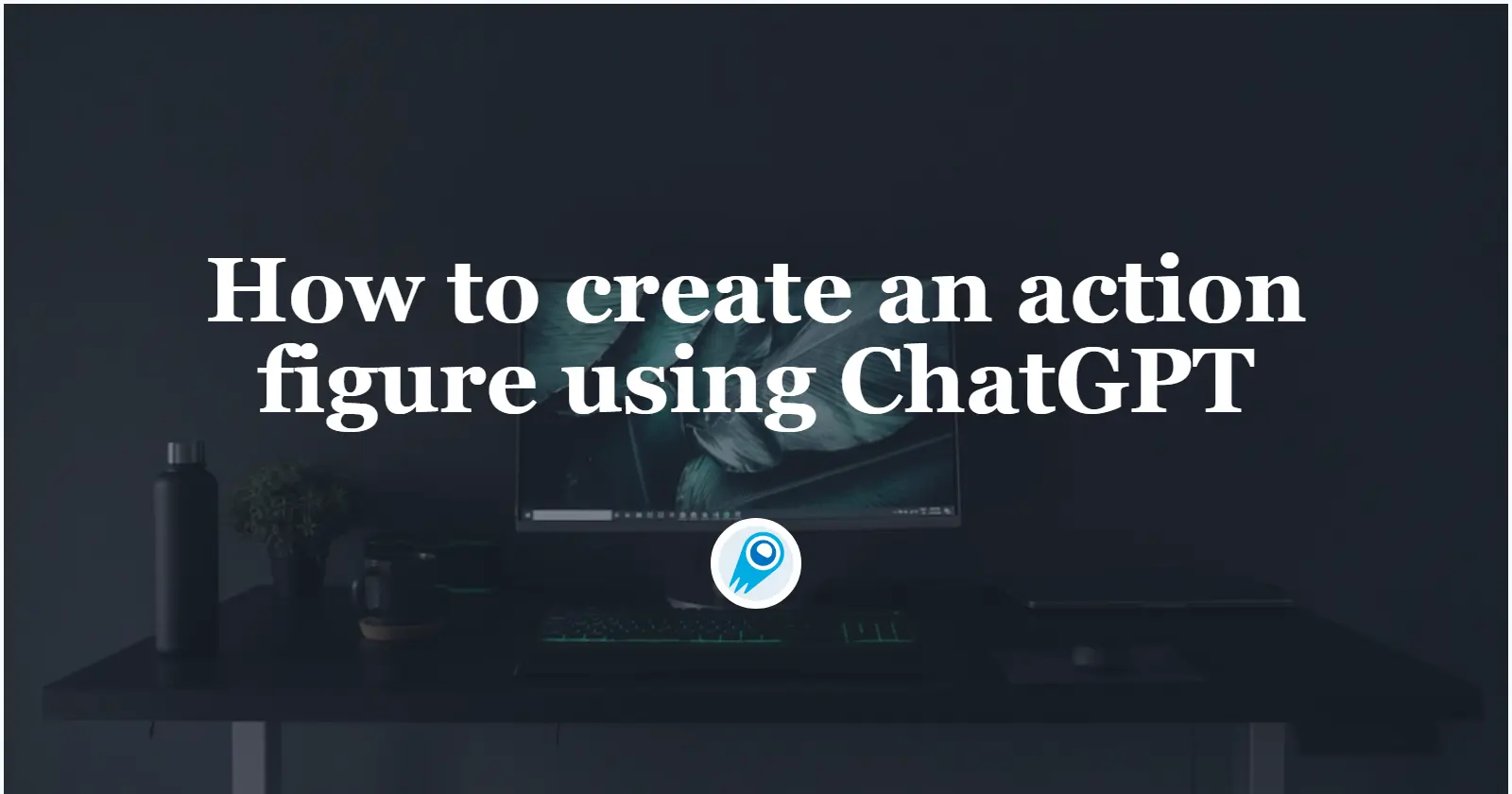 How to Create an Action Figure using ChatGPT - CometAPI - All AI Models ...
