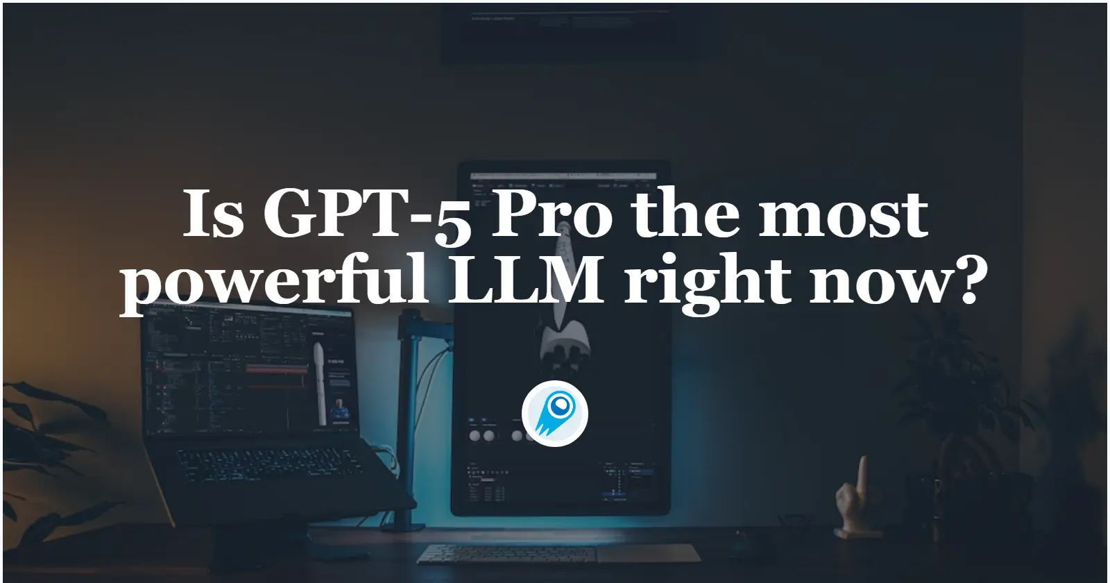Is GPT-5 Pro the most powerful LLM right now? - CometAPI - All AI Models in One API