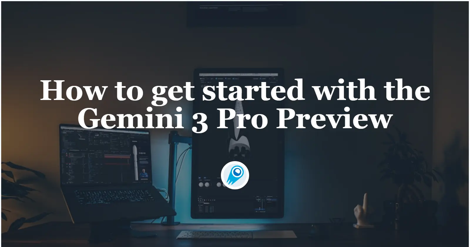 How to get started with the Gemini 3 Pro Preview - CometAPI - All AI ...